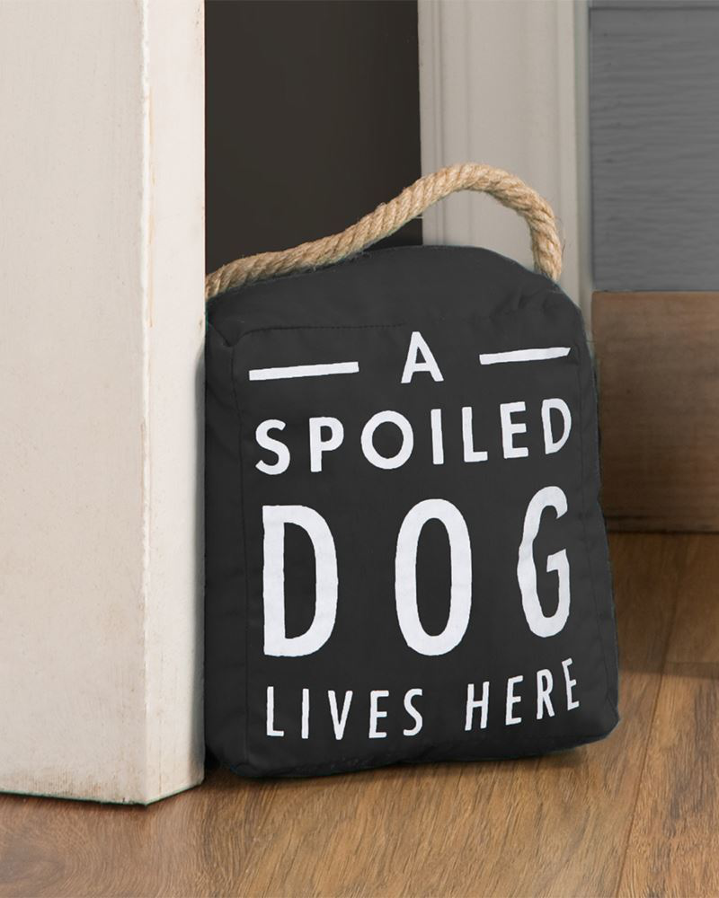 A Spoiled Dog Lives Here Door Stopper | Pavilion Gift | The Paper Store